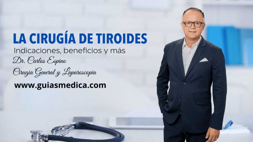 La Cirugía de Tiroides: Indicaciones, beneficios y Más - GUÍAS MÉDICA